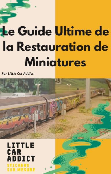 Le Guide Ultime de la Restauration de Miniatures | Little Car Addict
